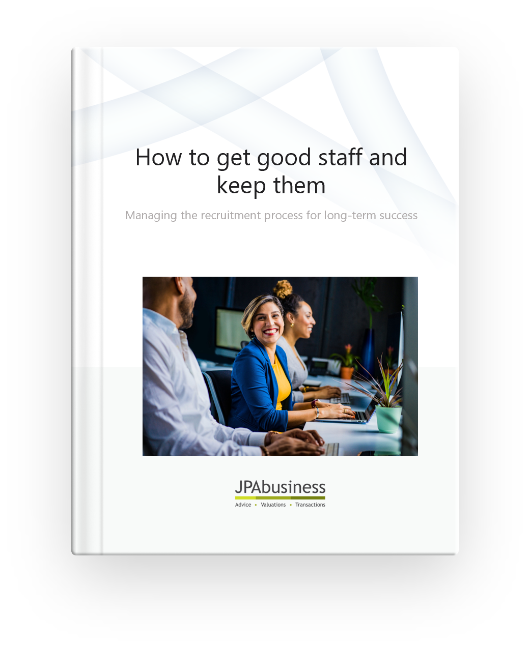 How To Get Good Staff And Keep Them